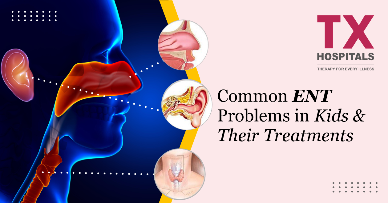 Common ENT Problems in Kids and Their Treatments